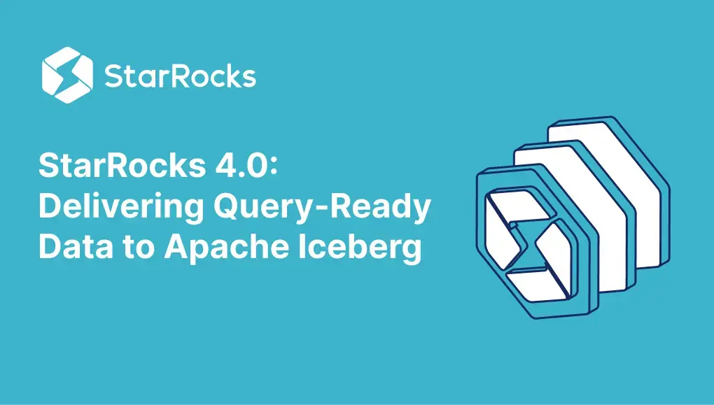 StarRocks 4.0: Delivering Query-Ready Data to Apache Iceberg